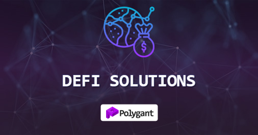 Development of DeFi Solutions — Polygant