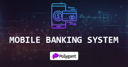 Development of Mobile Banking Systems — Polygant